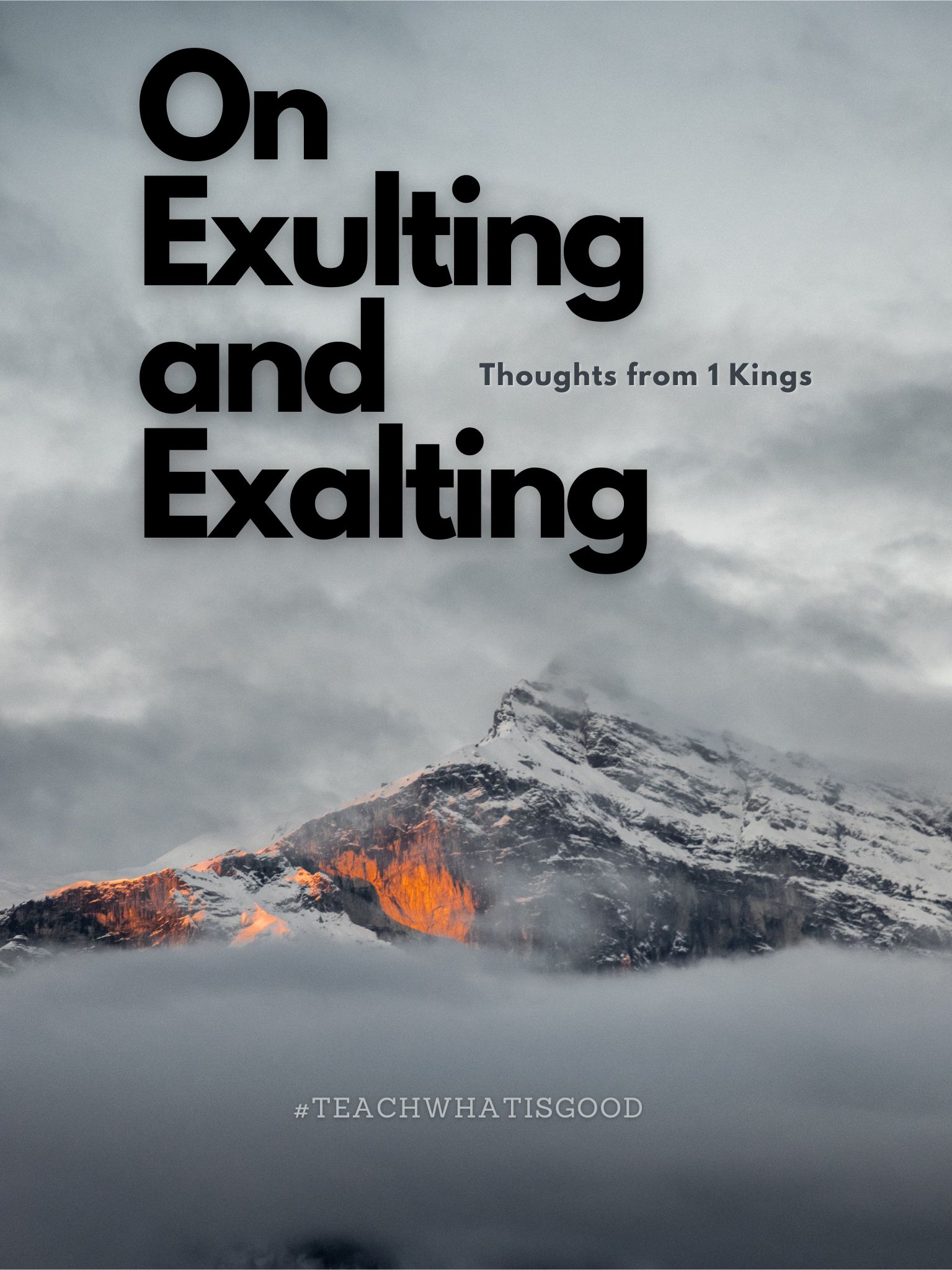 On Exulting and Exalting. Thoughts from 1 Kings. – Teach What is Good