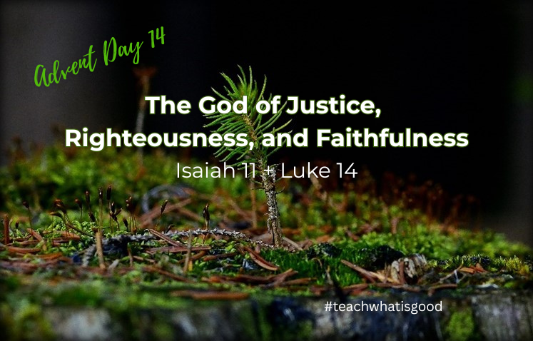 Advent Day 14 – The God of Justice, Righteousness, and Faithfulness ...